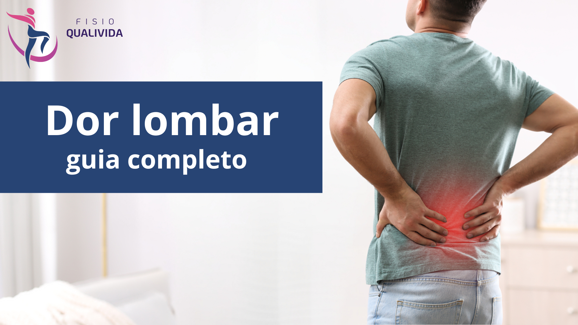 Dor lombar ou Lombalgia: tipos, causas e tratamentos